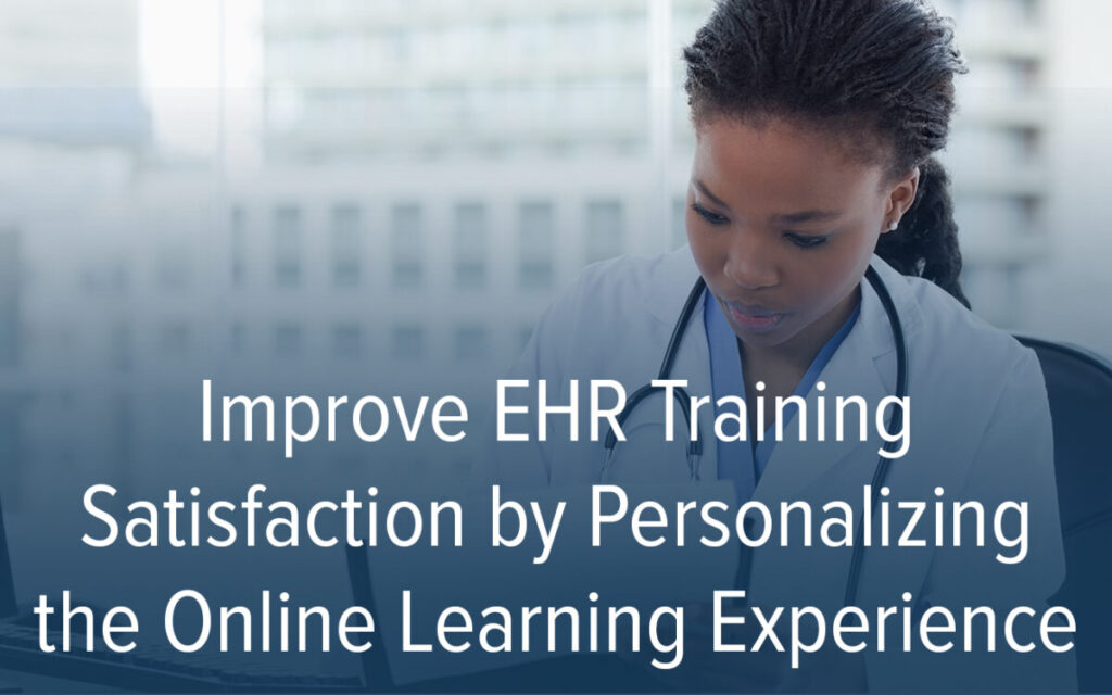 Improve EHR Training Satisfaction by Personalizing the Online Learning ...